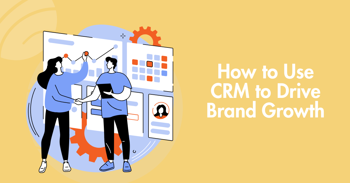 How to Use CRM to Drive Brand Growth | Digital Doorway